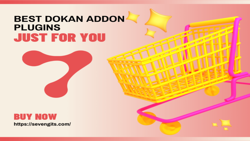 5 Best Dokan Addon Plugins - By Sevengits